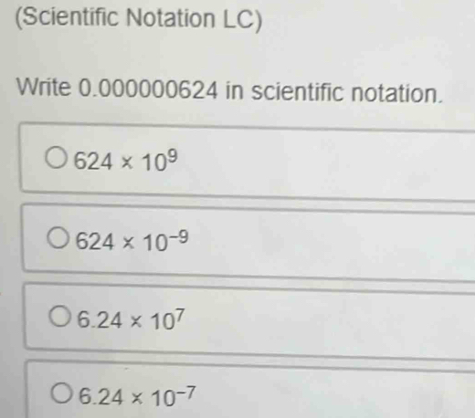 Solved: (Scientific Notation LC) Write 0.000000624 in scientific ...