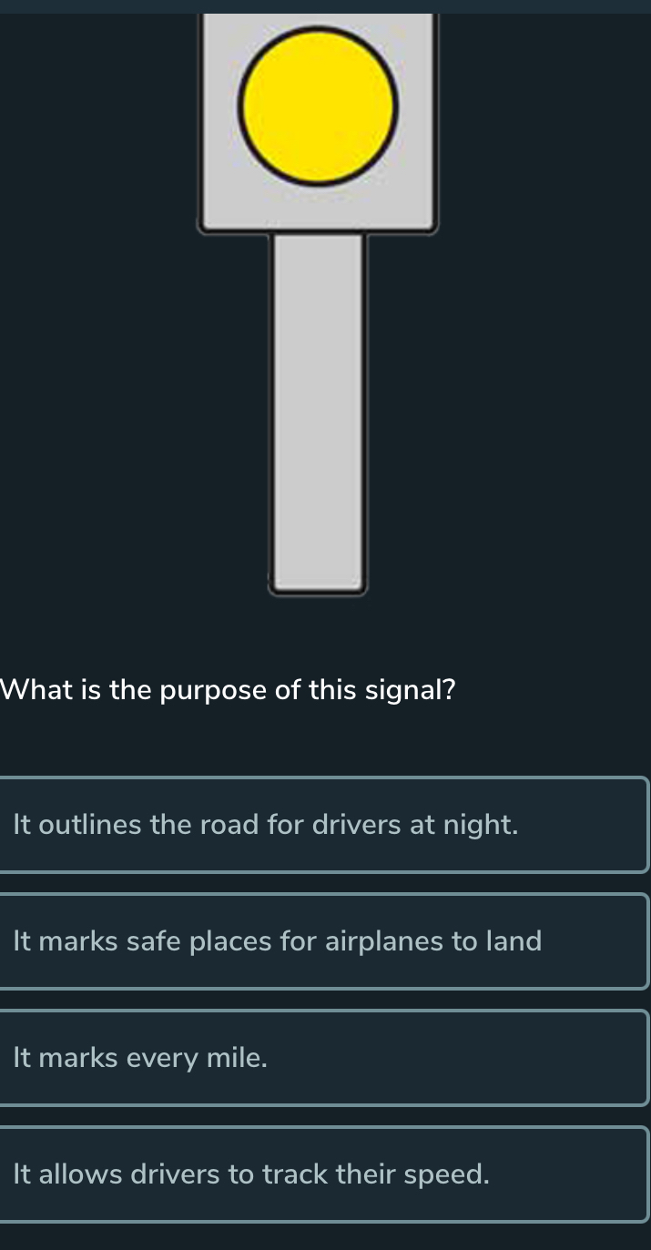 Solved: What is the purpose of this signal? It outlines the road for ...
