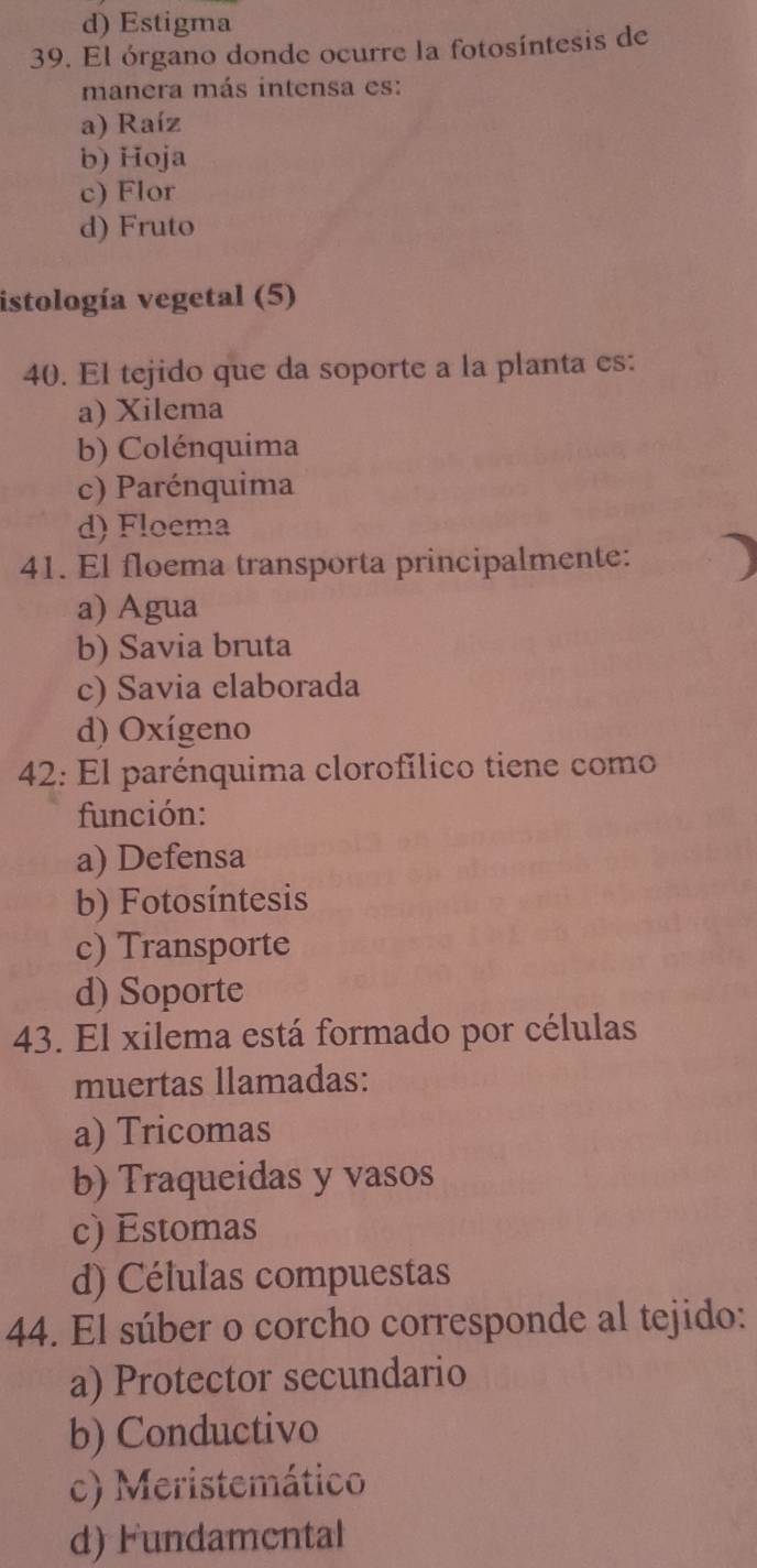 Resuelto:d) Estigma 39. El órgano donde ocurre la fotosíntesis de ...