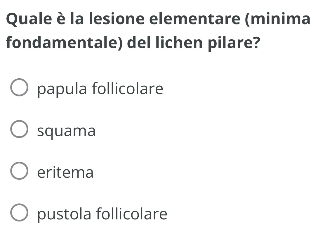 Risolto:Quale è la lesione elementare (minima fondamentale) del lichen ...