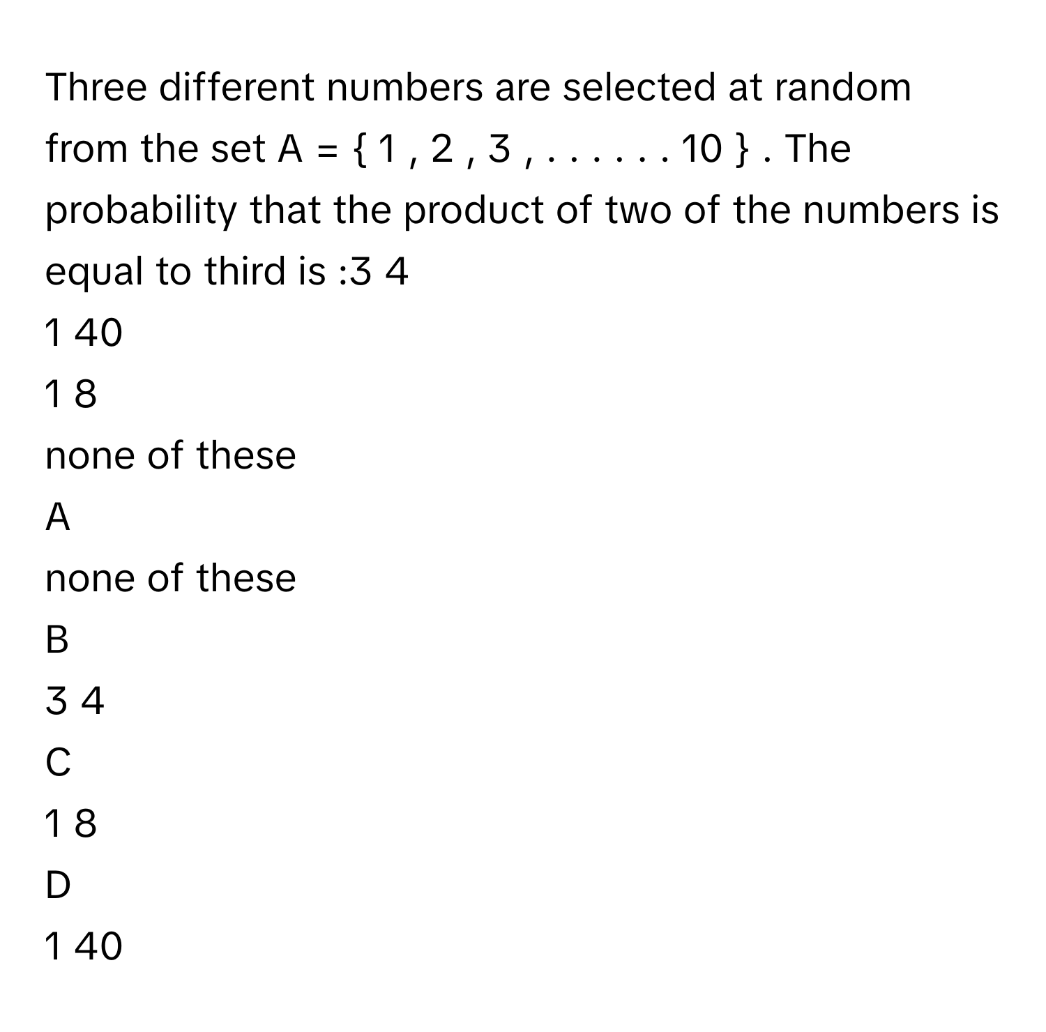Solved: Three different numbers are selected at random from the set A ...