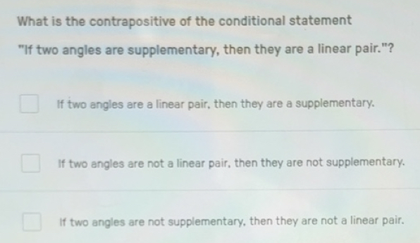Solved: What is the contrapositive of the conditional statement "If two ...