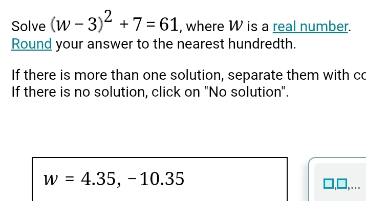 Solved: Solve (w-3)^2+7=61 , where W is a real number. Round your ...