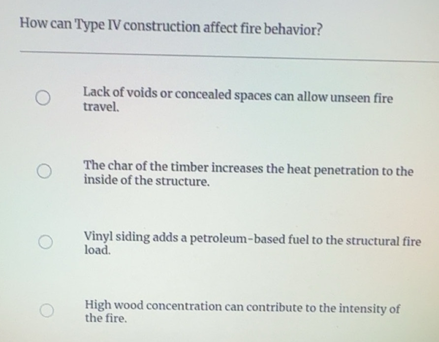 Solved: How can Type IV construction affect fire behavior? Lack of ...