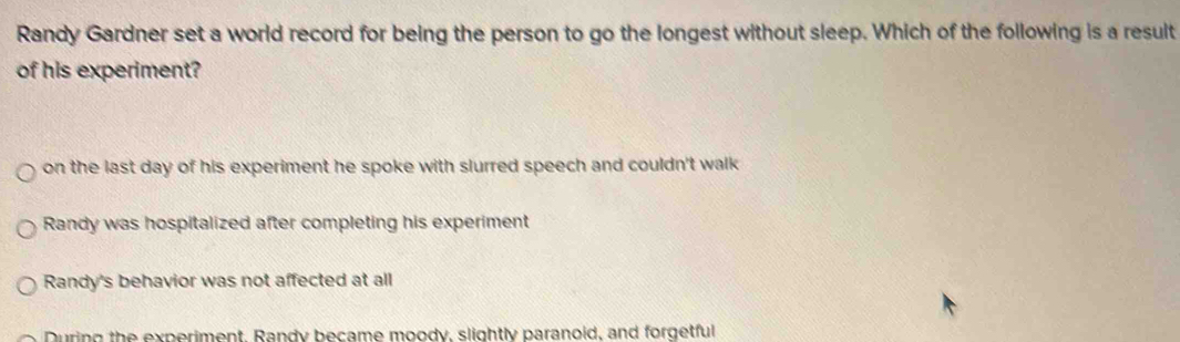 Solved: Randy Gardner set a world record for being the person to go the ...
