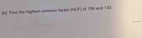 Solved: Find the highest common factor (HCF) of 156 and 130 [Math]