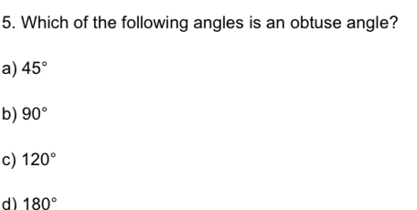 Solved: Which of the following angles is an obtuse angle? a) 45° b) 90 ...