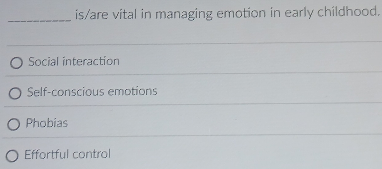 Solved: is/are vital in managing emotion in early childhood. Social ...