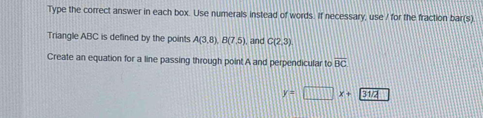 Type the correct answer in each box. Use numerals instead of words. If ...