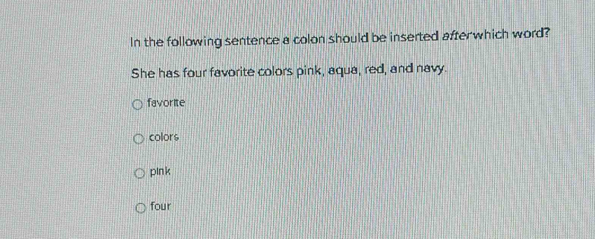 Solved: In the following sentence a colon should be inserted after ...