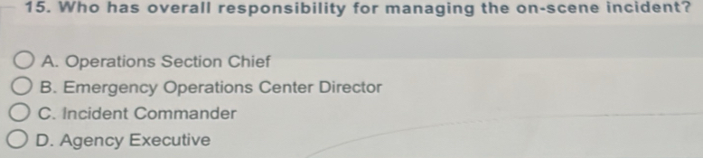 Solved: Who has overall responsibility for managing the on-scene ...