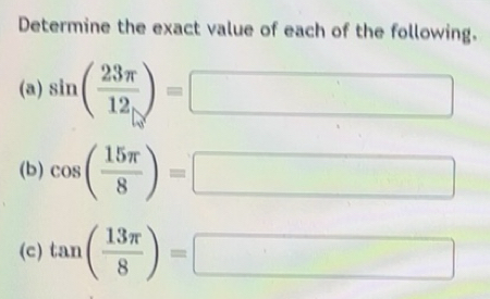 Solved: Determine the exact value of each of the following. (a) sin ...