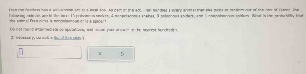 Solved: Fran the Fearless has a well-known act at a local zoo. As part ...