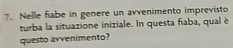 Risolto:Nelle fabe in genere un avvenimento imprevisto turba la ...