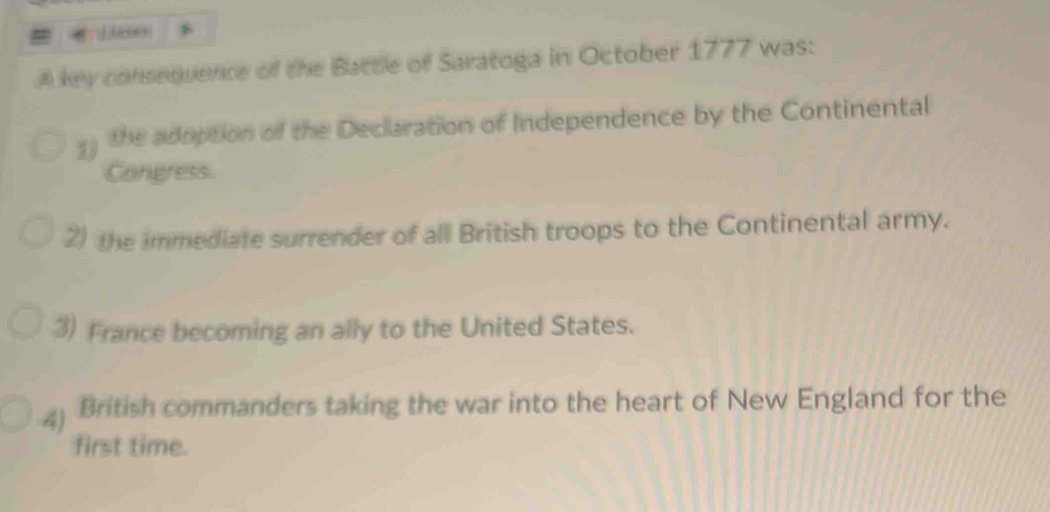 Solved: A key consequence of the Battle of Saratoga in October 1777 was ...