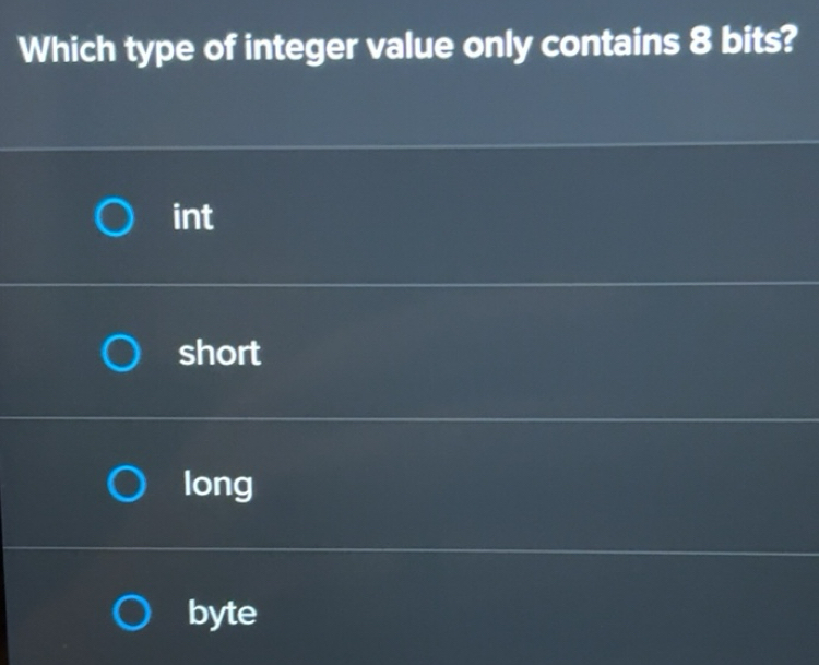 Solved: Which type of integer value only contains 8 bits? int short long byte [Others]