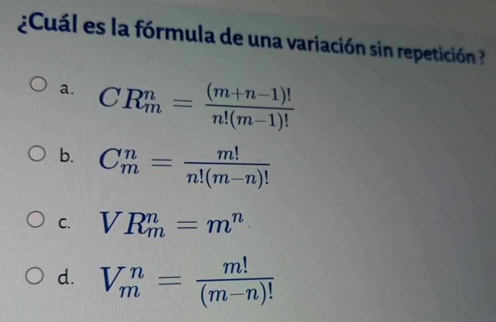 Resuelto:¿Cuál es la fórmula de una variación sin repetición a. CR_m^(n ...