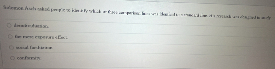 Solved: Solomon Asch asked people to identify which of three comparison ...
