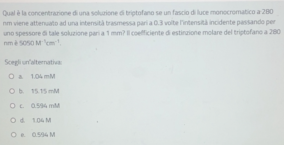 Risolto:Qual è la concentrazione di una soluzione di triptofano se un ...