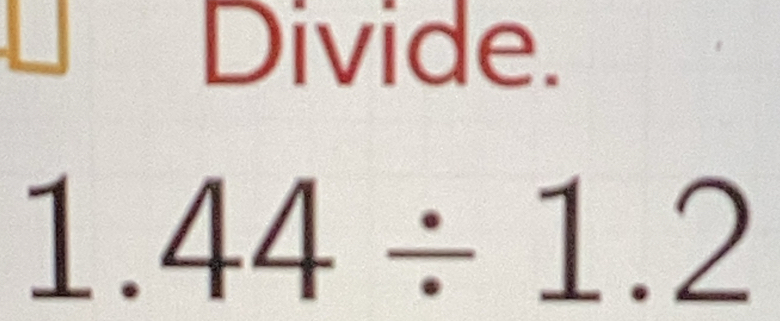 Solved: Divide. 1.44/ 1.2 [Math]