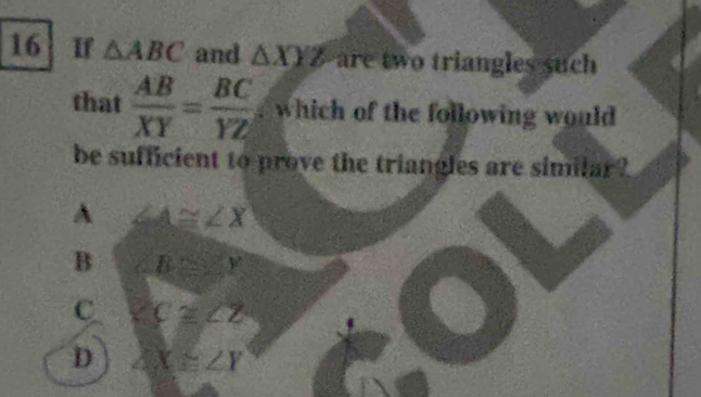 Solved: If ABC and XYZ are two triangles such that AB/XY = BC/YZ ...