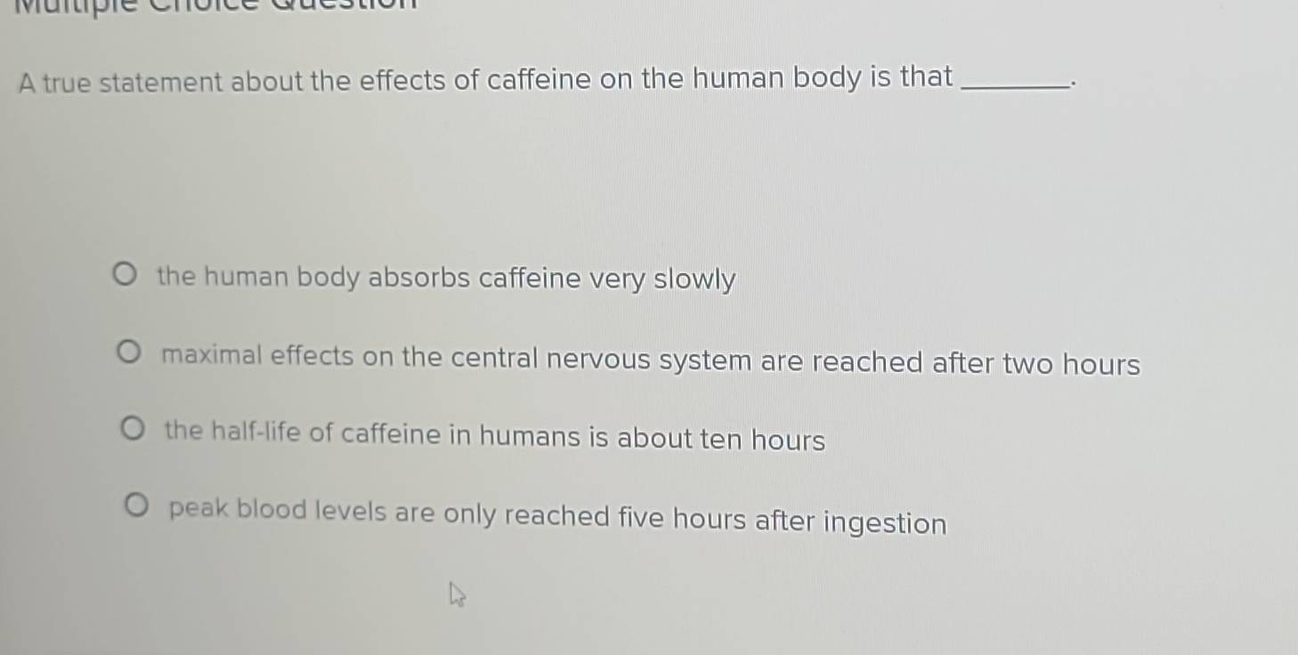 Solved: Multipie C A true statement about the effects of caffeine on ...