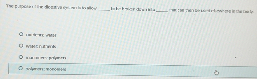Solved: The purpose of the digestive system is to allow_ to be broken ...
