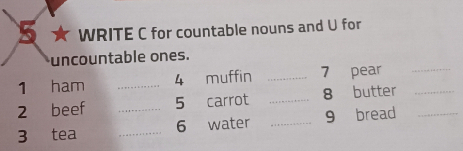 Risolto:WRITE C for countable nouns and U for uncountable ones. 1 ham ...