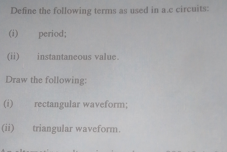 Solved: Define the following terms as used in a.c circuits: (i) period ...