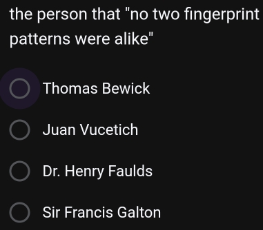 Solved: the person that "no two fingerprint patterns were alike" Thomas ...