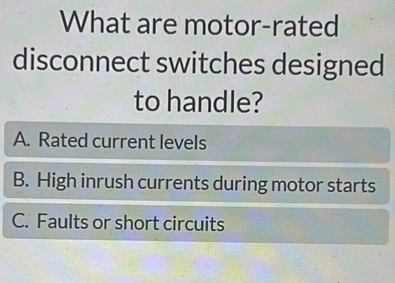 Solved: What are motor-rated disconnect switches designed to handle? A ...