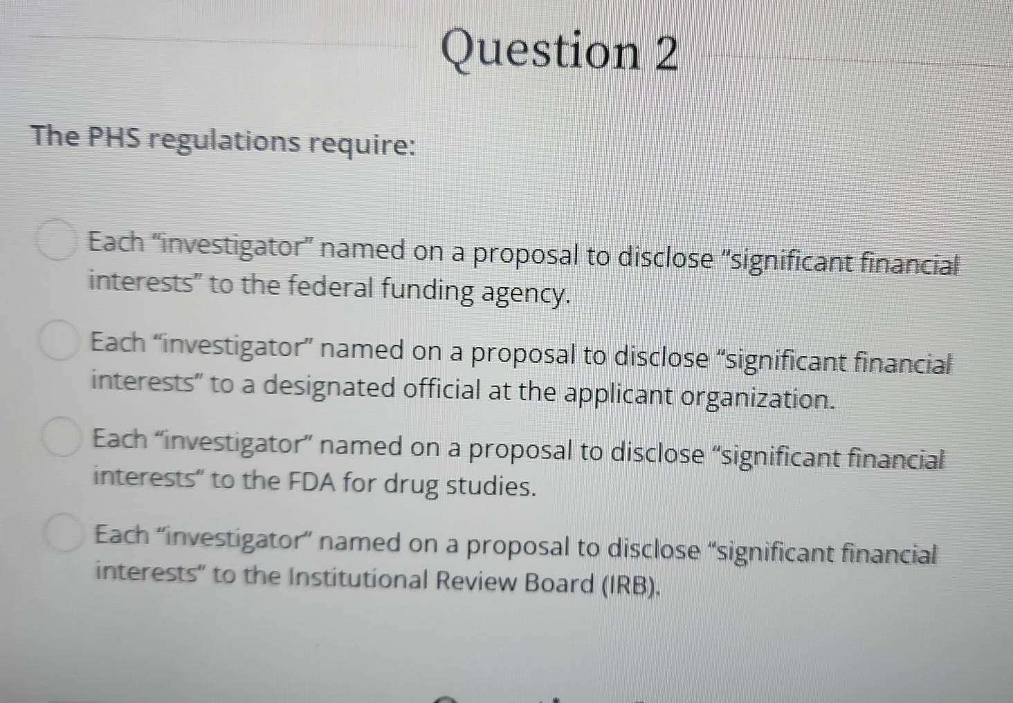 Solved: The PHS regulations require: Each “investigator” named on a ...