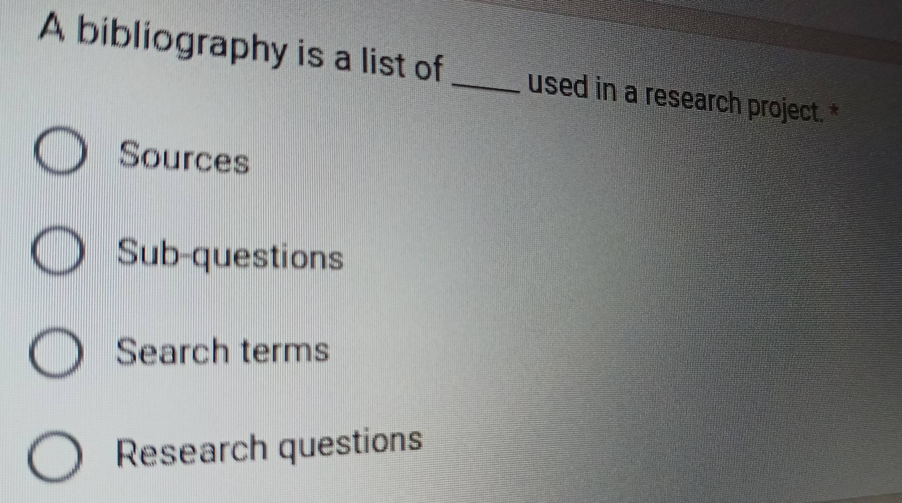 Solved: A bibliography is a list of_ used in a research project ...