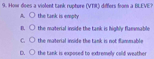 Solved: How does a violent tank rupture (VTR) differs from a BLEVE? A ...