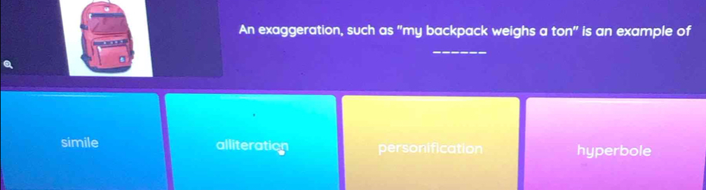 Solved: An exaggeration, such as "my backpack weighs a ton" is an ...