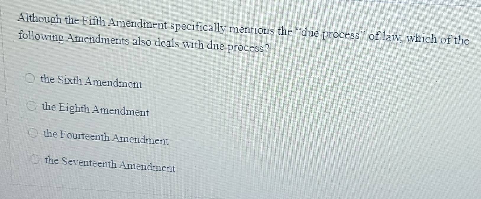 Solved: Although the Fifth Amendment specifically mentions the “due ...