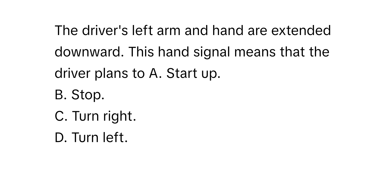 Solved: The driver's left arm and hand are extended downward. This hand ...