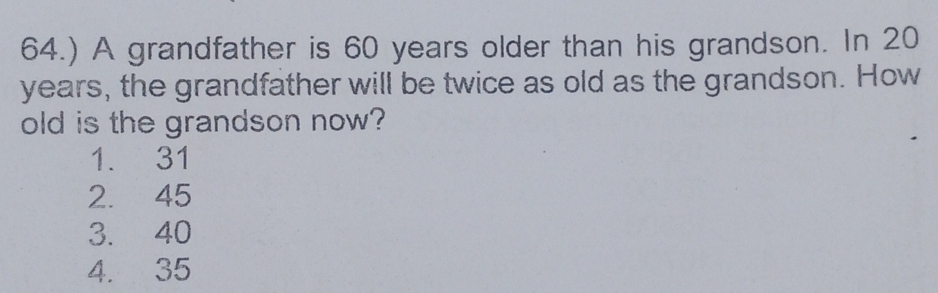 Solved: 64.) A grandfather is 60 years older than his grandson. In 20 ...