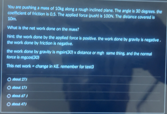 Solved: You are pushing a mass of 10kg along a rough inclined plane ...