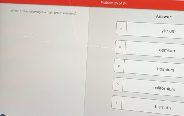 Solved: Problem 25 of 34 Which of the following is a main group element ...