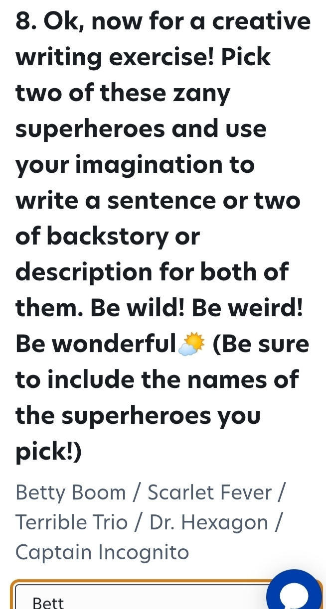 Solved: Ok, now for a creative writing exercise! Pick two of these zany ...