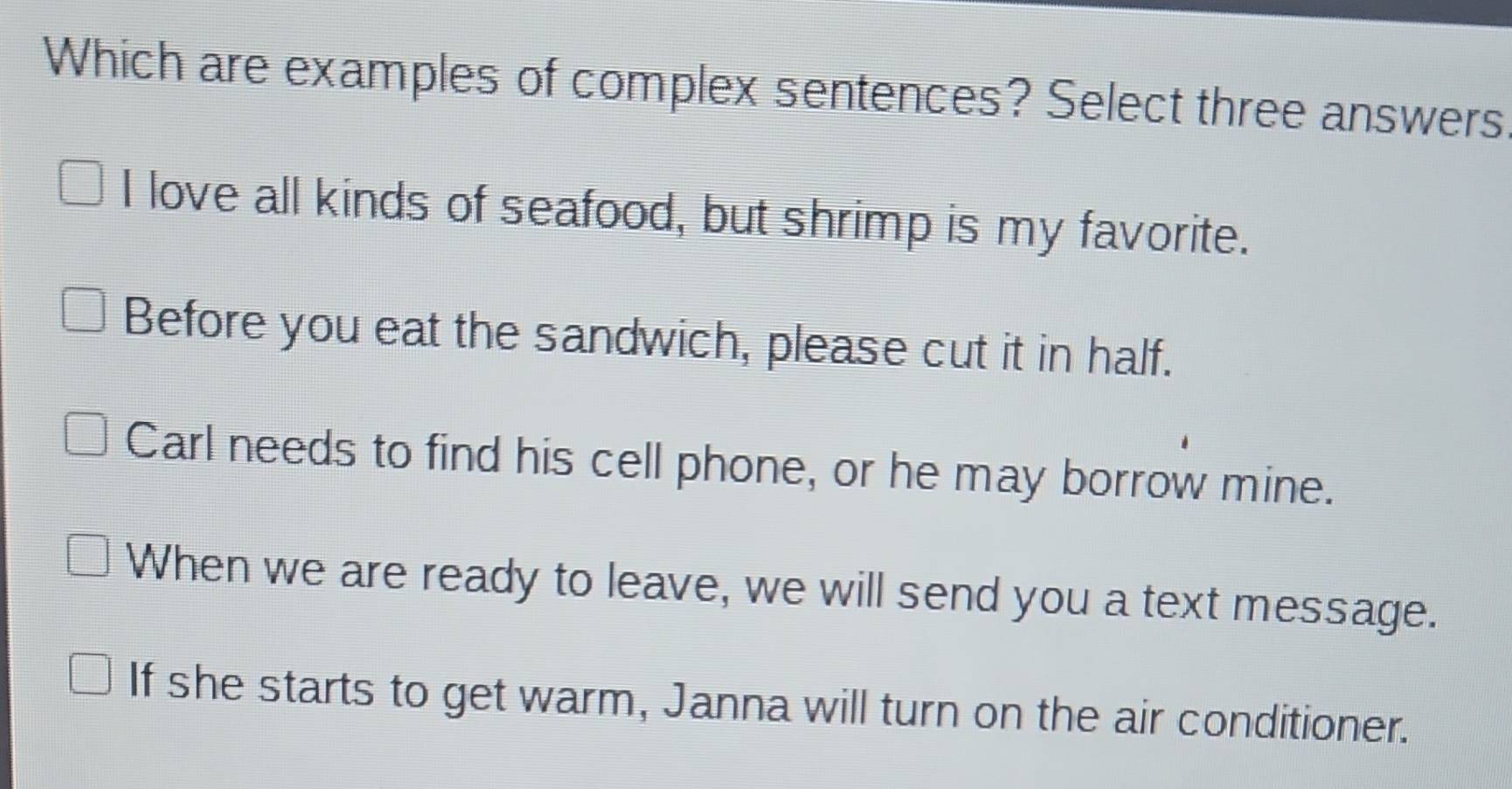 Solved: Which are examples of complex sentences? Select three answers I ...