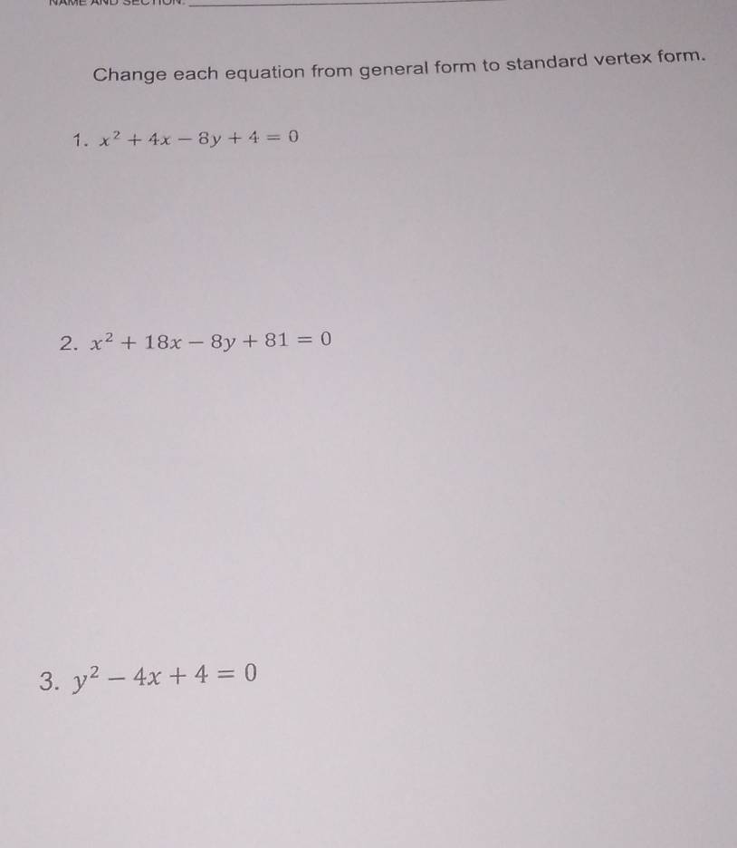 Solved: Change each equation from general form to standard vertex form. 1. x^2+4x-8y+4=0 2. x^2 ...