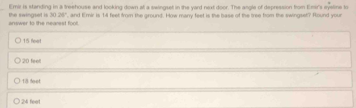 Solved: Emir is standing in a treehouse and looking down at a swingset ...