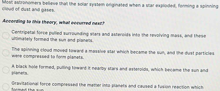 Solved: Most astronomers believe that the solar system originated when ...