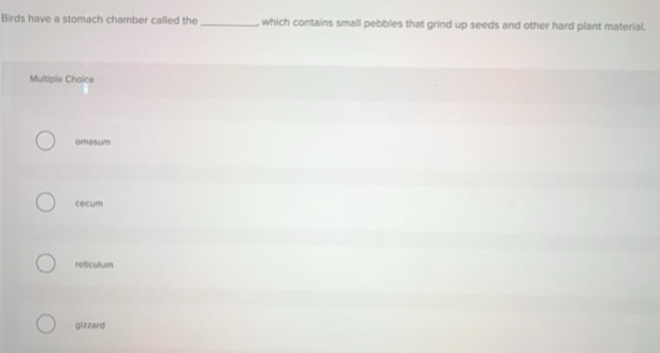 Solved: Birds have a stomach chamber called the _, which contains small ...