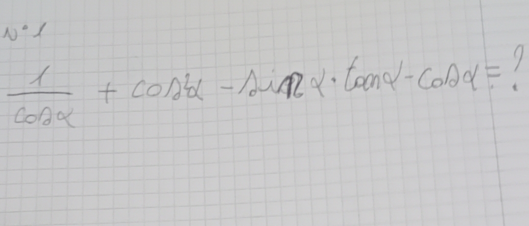 Risolto:v°l 1/cos alpha +cos alpha -sin alpha · tan alpha -cos alpha = 1