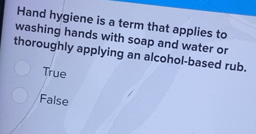 Solved: Hand hygiene is a term that applies to washing hands with soap ...