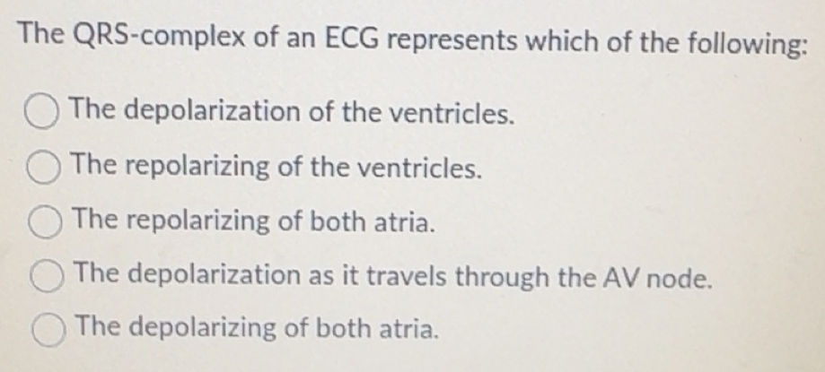 Solved: The QRS-complex of an ECG represents which of the following ...