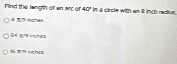 Solved: Find the length of an arc of 40° In a circle with an 8 inch ...